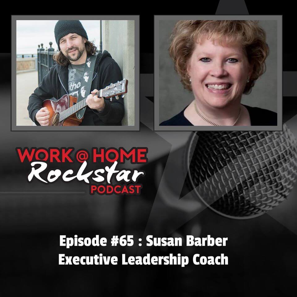 WHR #65 : Susan Barber - Executive Leadership Coach - Work @ Home RockStar