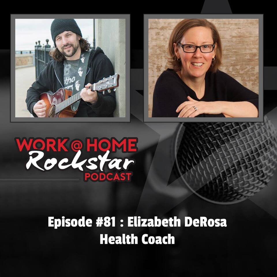 WHR #81 : Elizabeth DeRosa - Author & Health Coach - Work @ Home RockStar