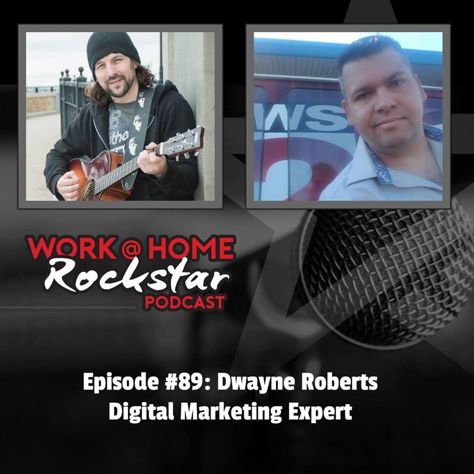 WHR #89 : Dwayne Roberts - Digital Marketing - Work @ Home RockStar