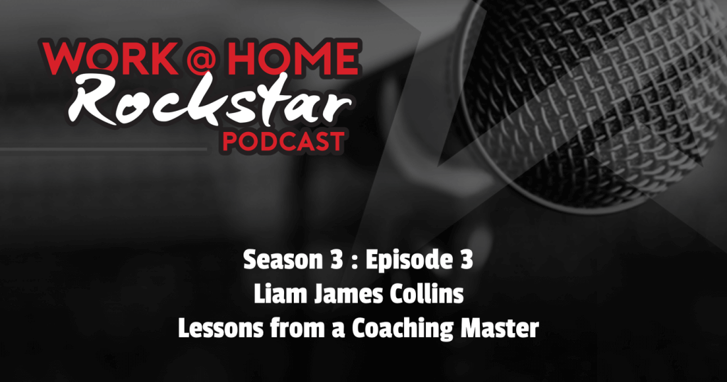 Liam James Collins - Learning from a coaching master - Work @ Home RockStar