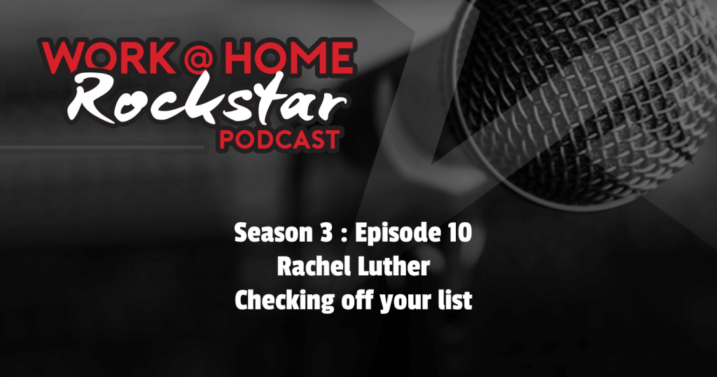 Rachel Luther - Checking off your list - Work @ Home RockStar