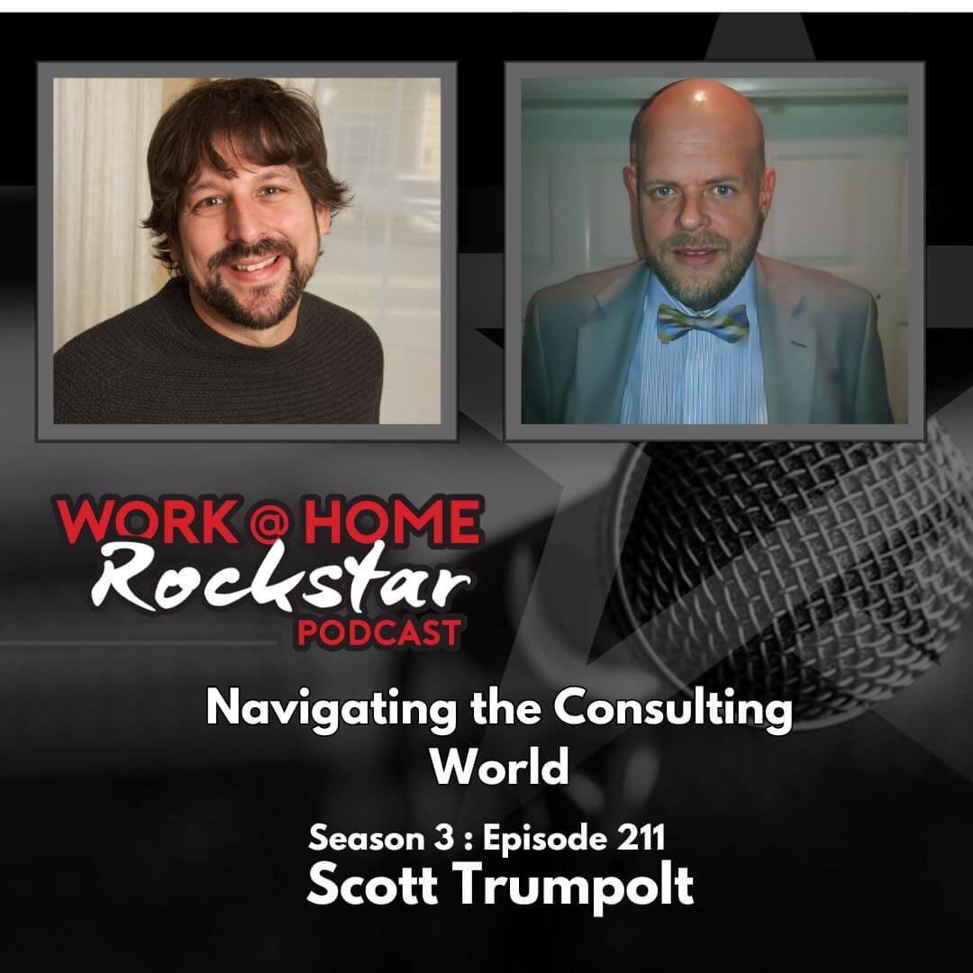 Navigating the Consulting World with Scott Trumpolt - Work @ Home RockStar
