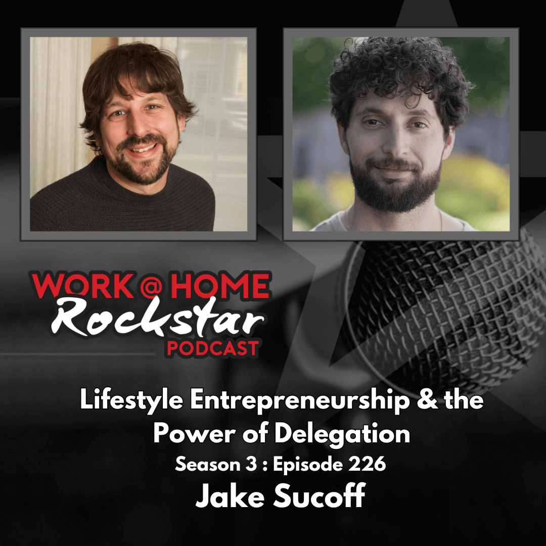 Finding Success on Your Terms with Jake Sucoff - Work @ Home RockStar